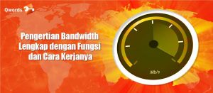 Apa Itu Bandwidth, Fungsi, Jenis, Cara Kerja & Tesnya