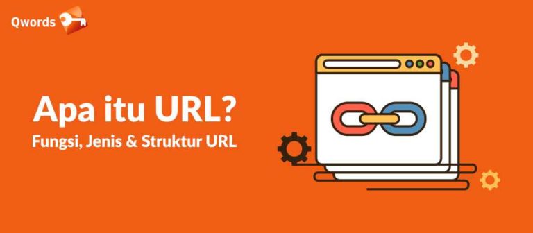Apa itu URL? Fungsi, Jenis dan Struktur URL - Qwords